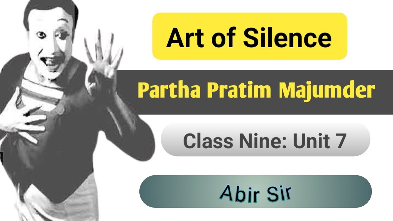 Art of Silence Partha Pratim Majumder Passage Class Nine Unit 7 Lesson 2 New Syllabus - YouTube