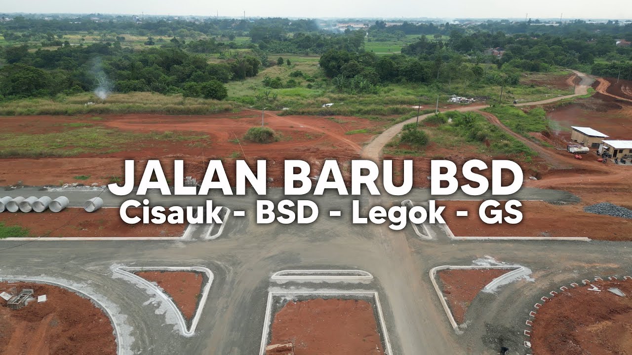 JALAN BARU BSD NYAMBUNGIN CISAUK GADING SERPONG LEGOK update Juni 2024 ...