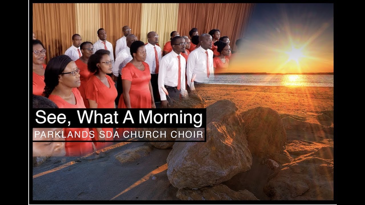 See, What A Morning // Parklands SDA Church Choir - YouTube