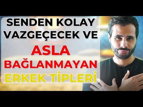 SANA ASLA BAĞLANMAYAN  ERKEKLERİ HEMEN TANI ! PEŞİNDEN KOŞMA ! (Kadınlar İzlesin)