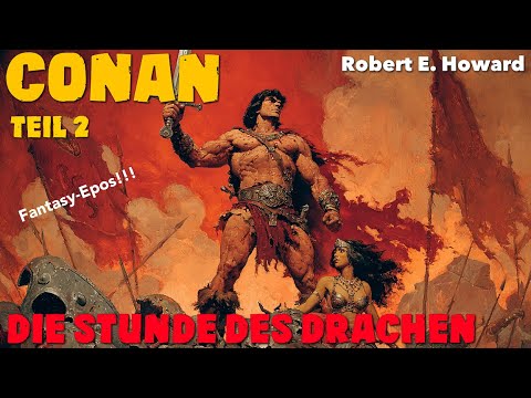 Conan - Die Stunde des Drachen (2/2) / Fantasy-Epos von Robert E. Howard (Hörbuch komplett)