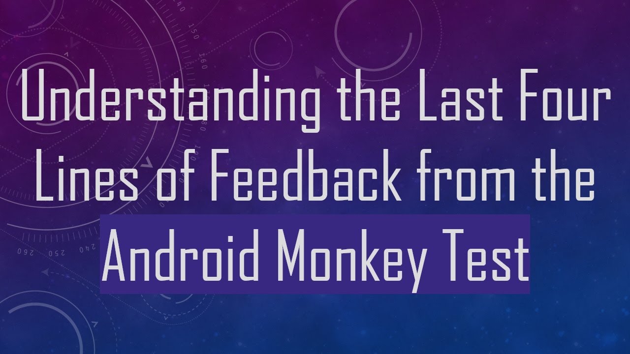 Understanding the Last Four Lines of Feedback from the Android Monkey ...