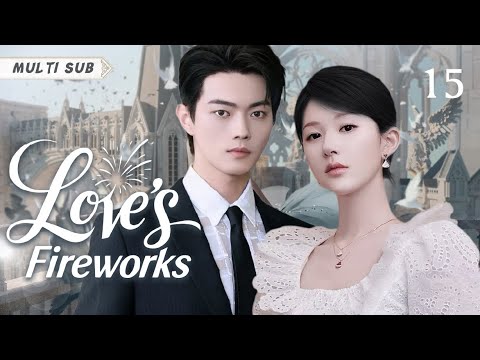 MULTISUB【Love's Fireworks 爱有花火】 EP 15💋 赵露思爱上的人，竟是来摧毁她的间谍？许凯的双面人生陷入危机！💖💐#赵露思#许凯#CEO - YouTube