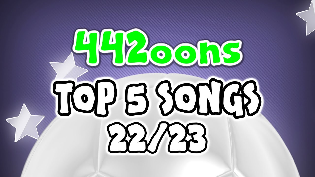 TOP 5 FOOTBALL SONGS 22 23 442oons YouTube top-5-football-songs-22-23-442oons-youtube