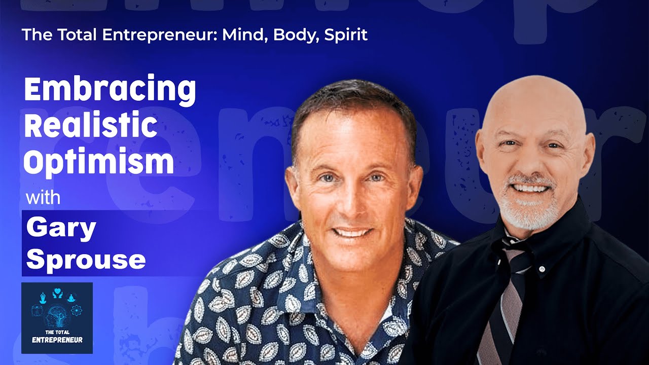 Embracing Realistic Optimism with Dr. Gary Sprouse, MD - YouTube