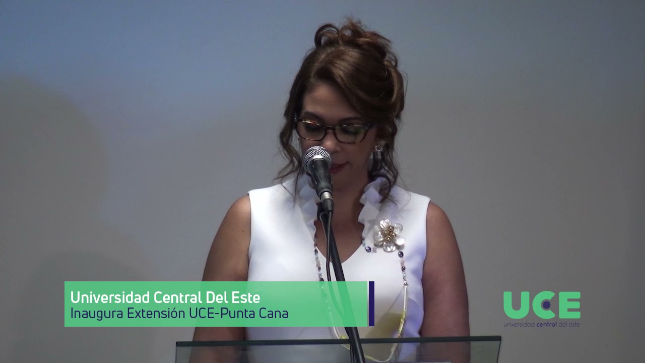 Universidad Central del Este Inaugura Extensión UCE Punta Cana - YouTube