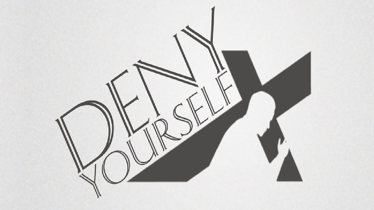 Deny Yourself - YouTube