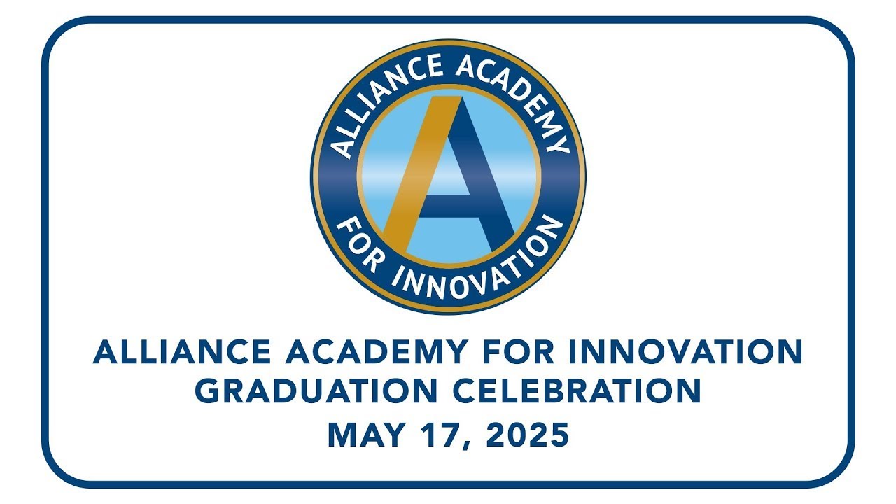 Alliance Academy for Innovation Graduation Celebration - May 17, 2025 ...