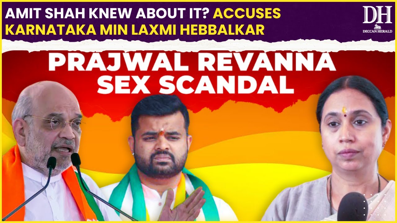 Prajwal Revanna Sex Scandal Case: Amit Shah Knew about it? Accuses ...