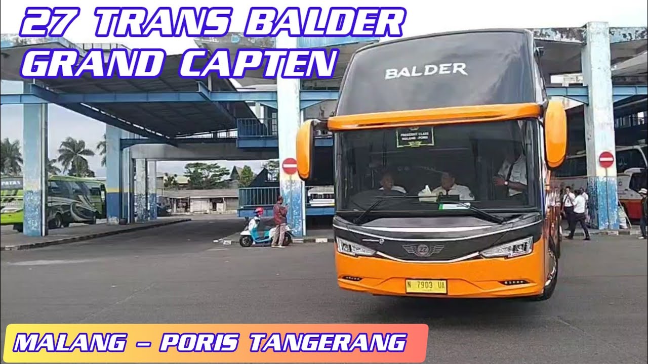 BUS BARU 27 TRANS "BALDER" H9 GRAND CAPTEN. RUTE MALANG PORIS TANGERANG ...