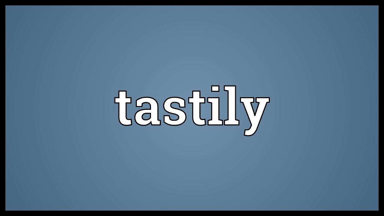 Tastily Meaning - YouTube