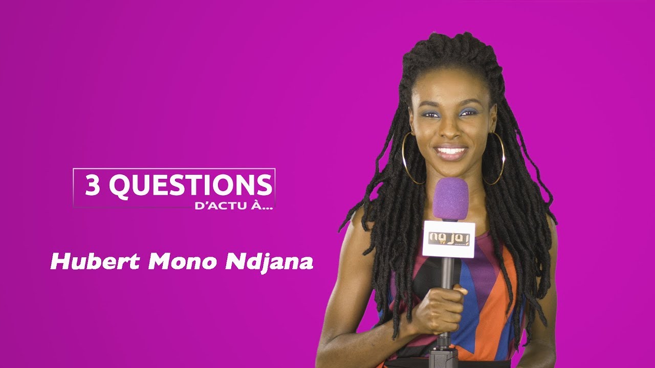 3 QUESTION D'ACTU À Hubert Mono Ndjana - YouTube