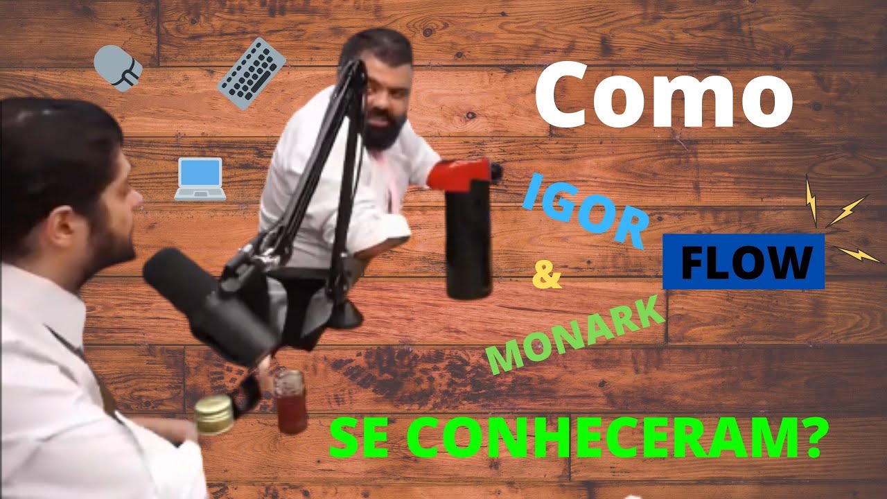 [Flow Podcast] Como IGOR e MONARK se conheceram? - YouTube