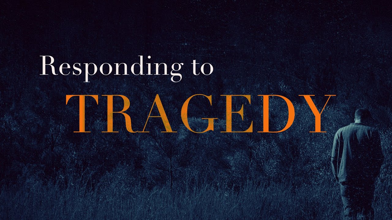 24- Responding to Tragedy - YouTube