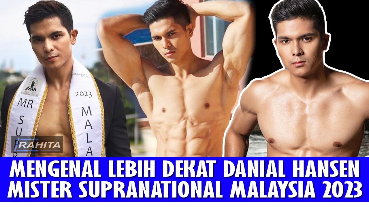 PROFIL & FAKTA2 MENARIK DANIAL HANSEN, MISTER SUPRANATIONAL MALAYSIA 2023 SUPER HOT YG BIKIN ...