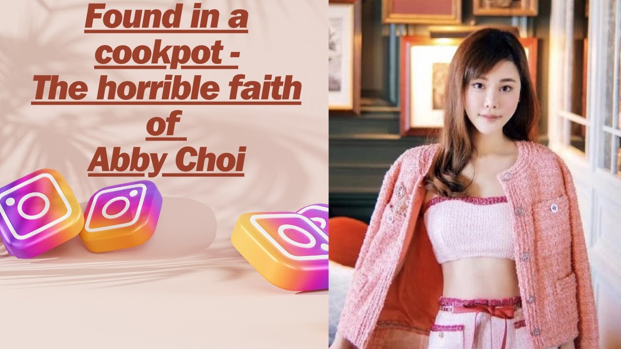 When famous Instagram model Abby Choi disappeared - The crime that ...