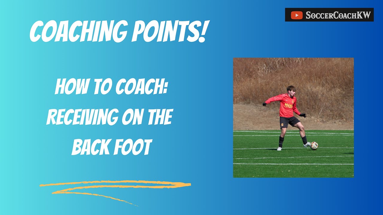 Coach the Details - Receiving on the Back Foot in Soccer - YouTube