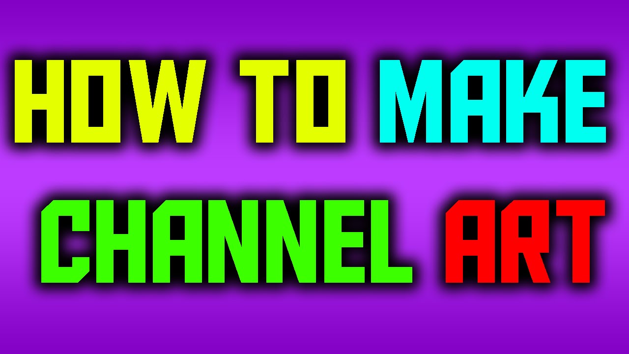 [ How to make Channel art ] (How to start up your channel ) - YouTube