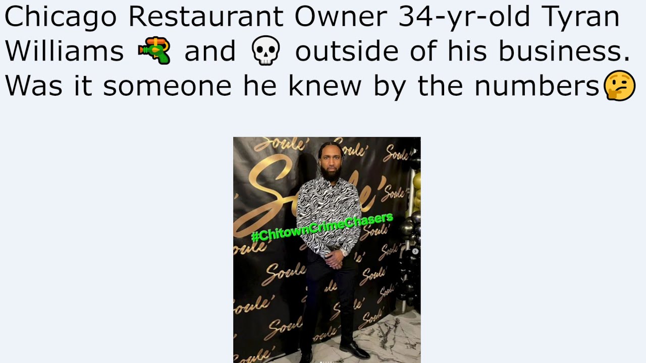 Chicago Restaurant Owner 34-yr-old Tyran Williams 🔫 and 💀 outside of ...