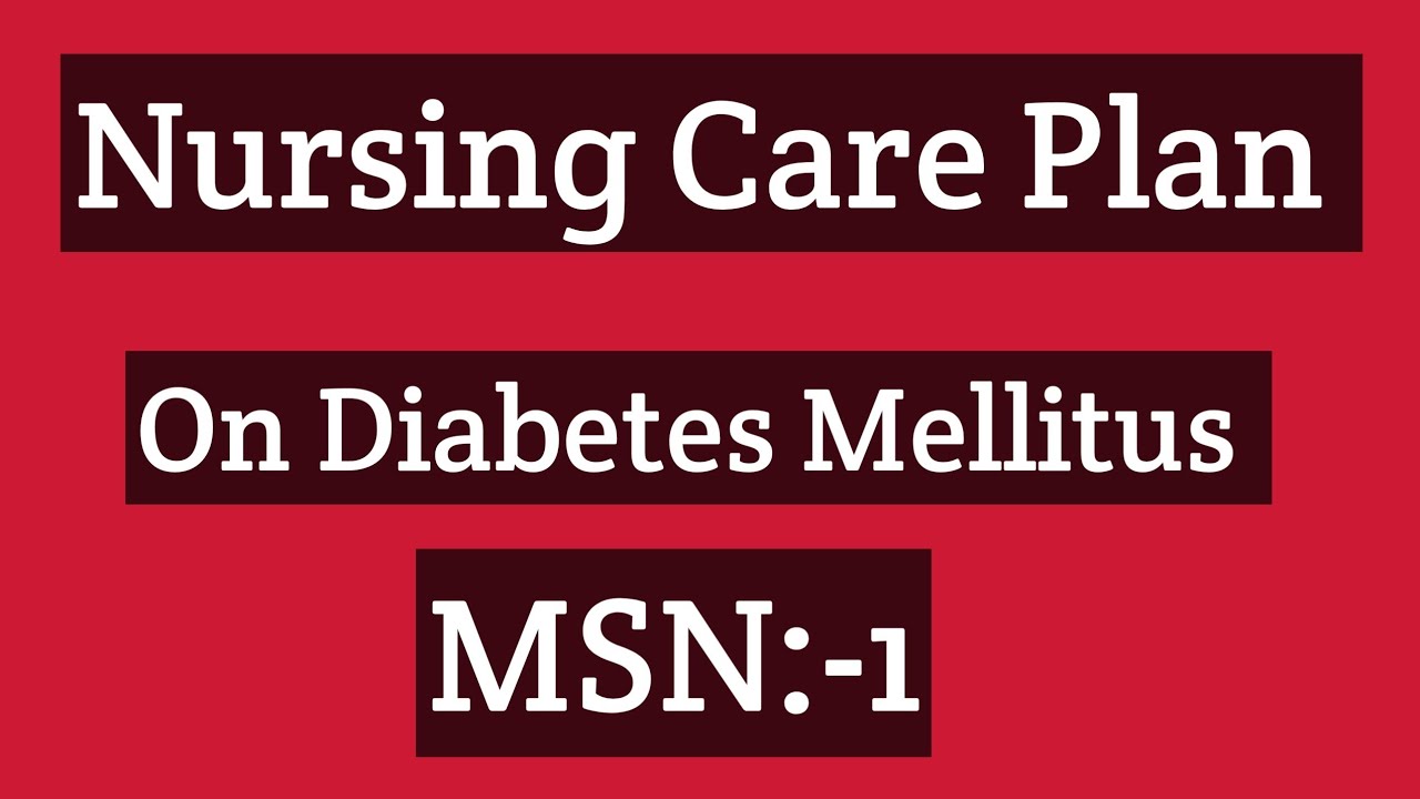 Nursing Care Plan On Diabetes Mellitus - YouTube