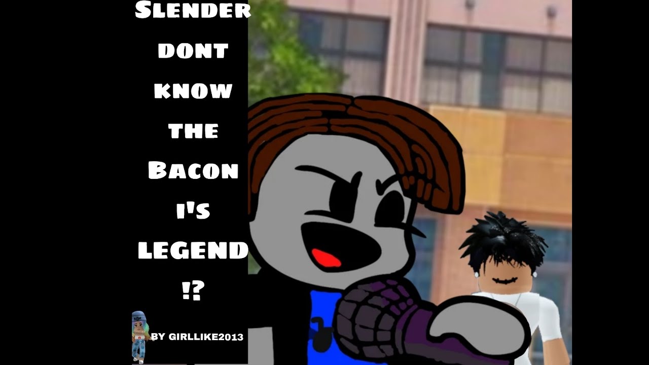 Slender dont know the BACON I's LEGEND!? - YouTube