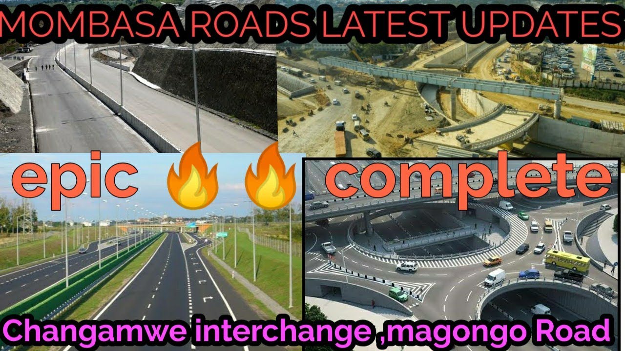Mombasa roads update, CHANGAMWE INTERCHANGE AND MAGONGO FLYOVER LATEST ...