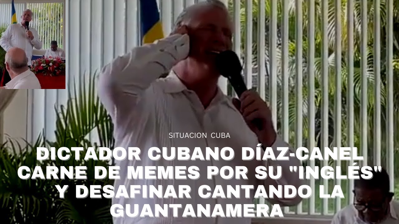 DICTADOR CUBANO DÍAZ-CANEL CARNE DE MEMES POR SU "INGLÉS" Y DESAFINAR ...