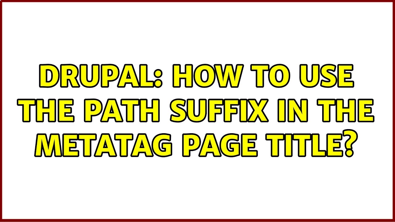 Drupal: How to use the path suffix in the Metatag page title? - YouTube