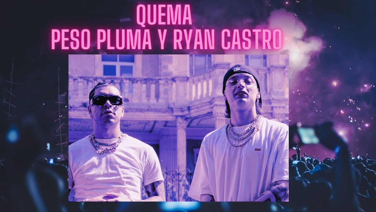 QUEMA Ryan Castro, Peso Pluma letras (letra) - YouTube