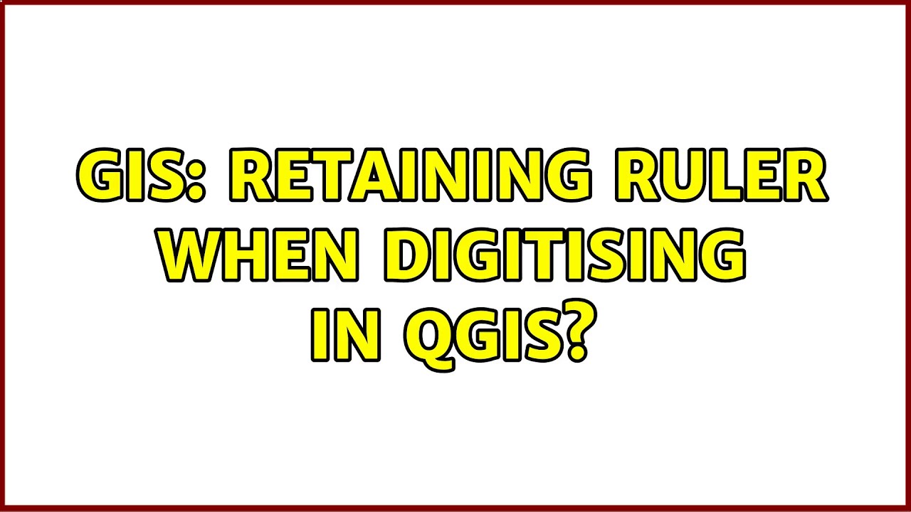 GIS: Retaining ruler when digitising in QGIS? - YouTube