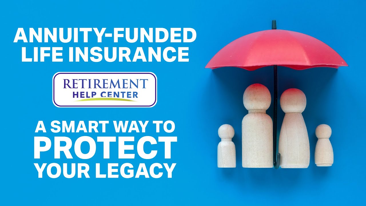 Maximum Retirement Protection | Pair Annuities with Life Insurance ...