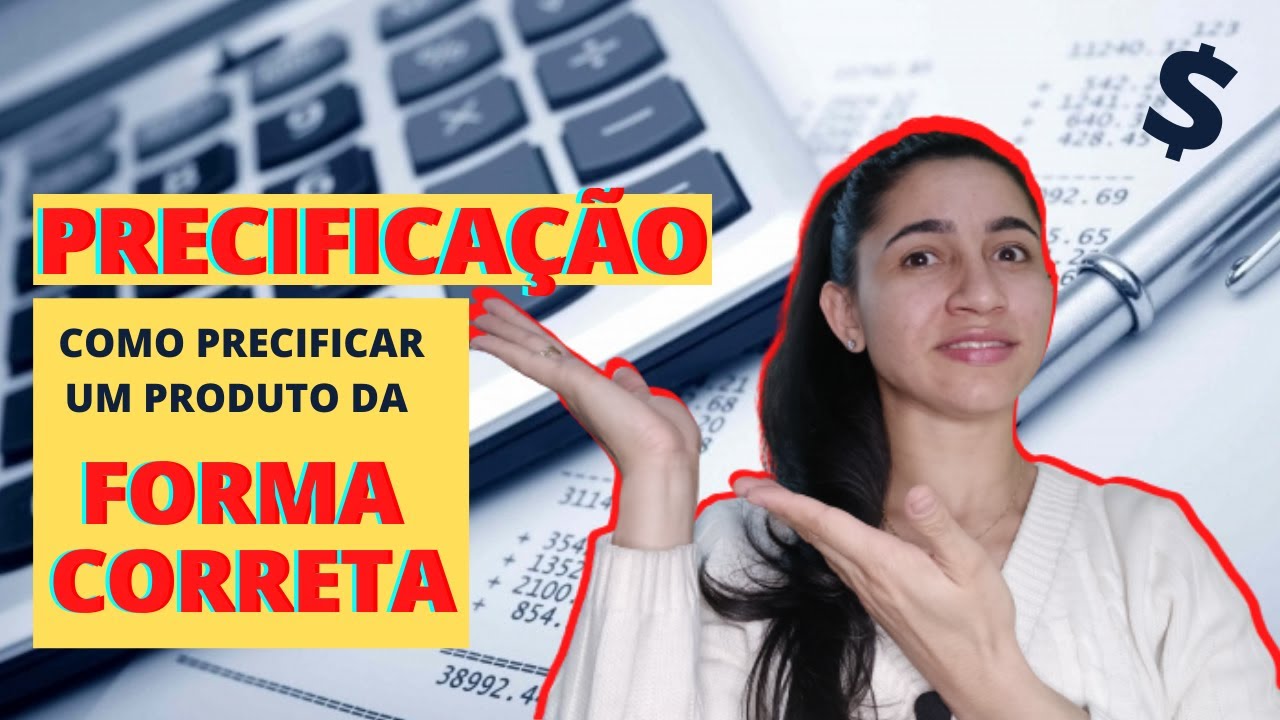 PRECIFICAÇÃO - COMO PRECIFICAR UM PRODUTO DA FORMA CORRETA ...