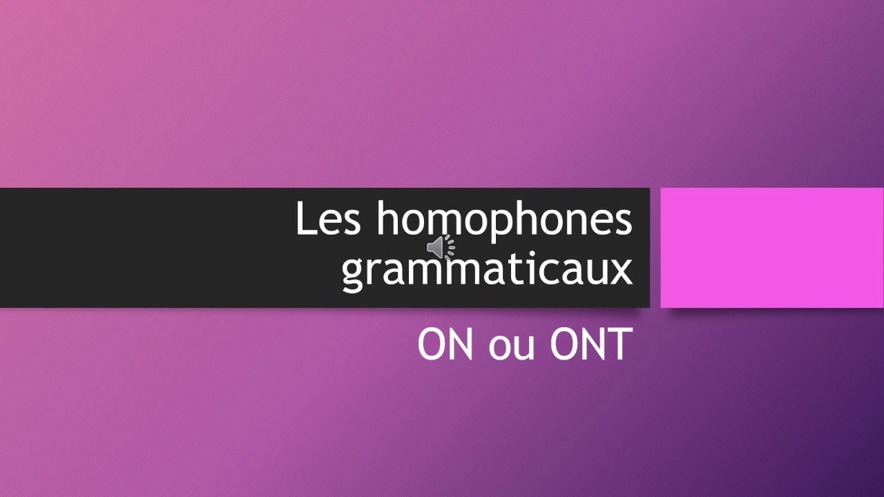 Les Homophones Grammaticaux On Ou Ont 1 - YouTube