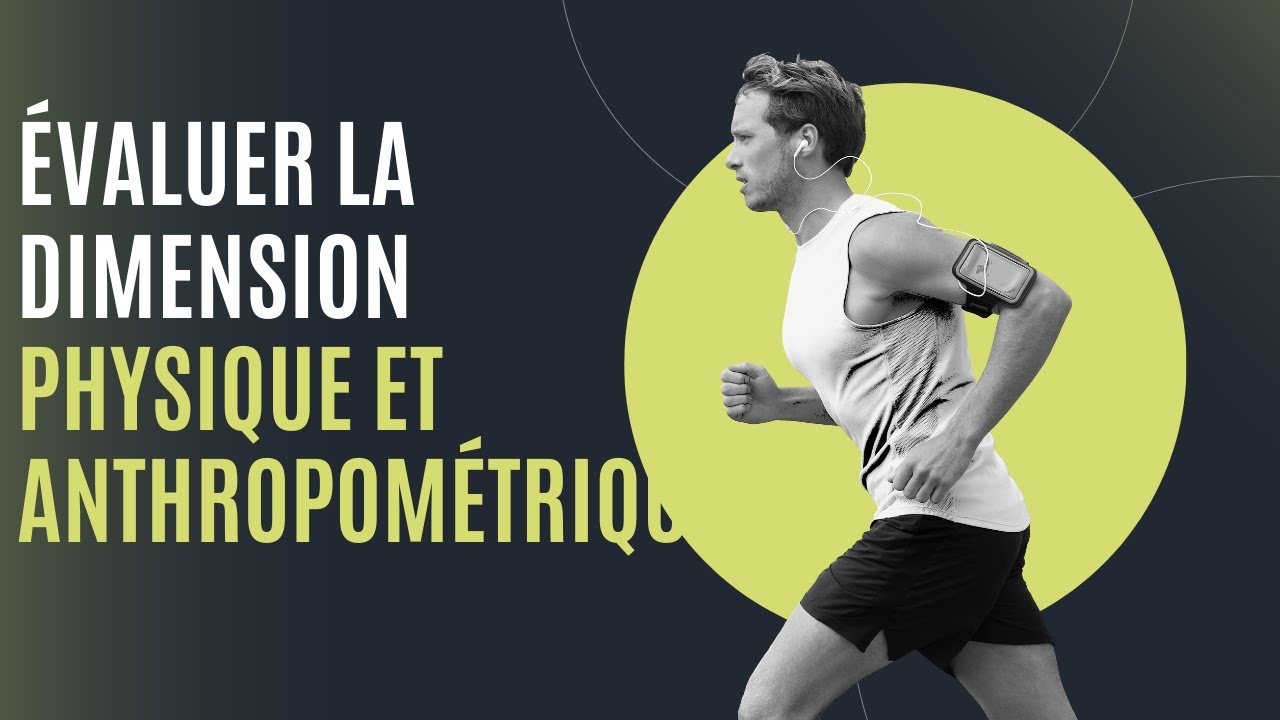 Évaluer la dimension physique et anthropométrique - YouTube