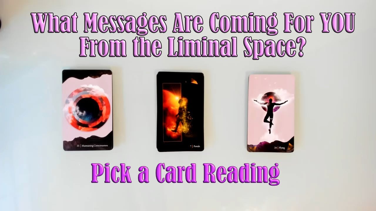 MESSAGES FOR YOU FROM THE LIMINAL SPACE! WHAT DO YOU NEED TO KNOW NOW ...