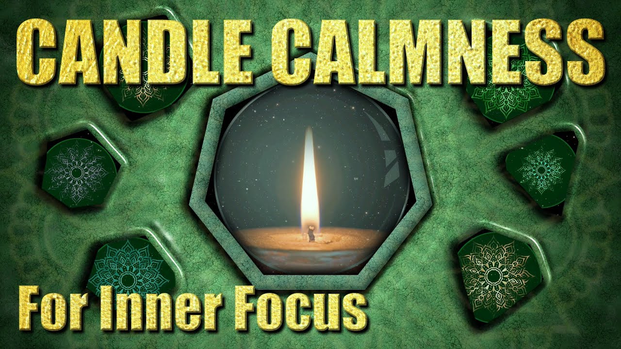 CANDLE CALMNESS For Inner Focus - YouTube