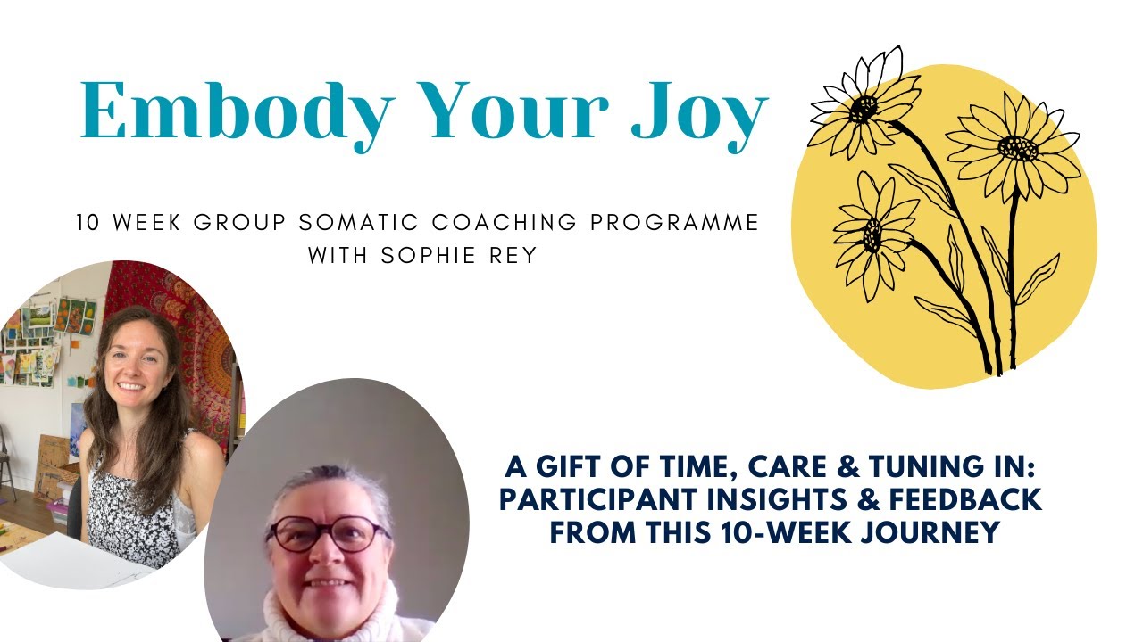 Insights from a 10-Week Somatic Coaching Journey; Embody Your Joy - YouTube