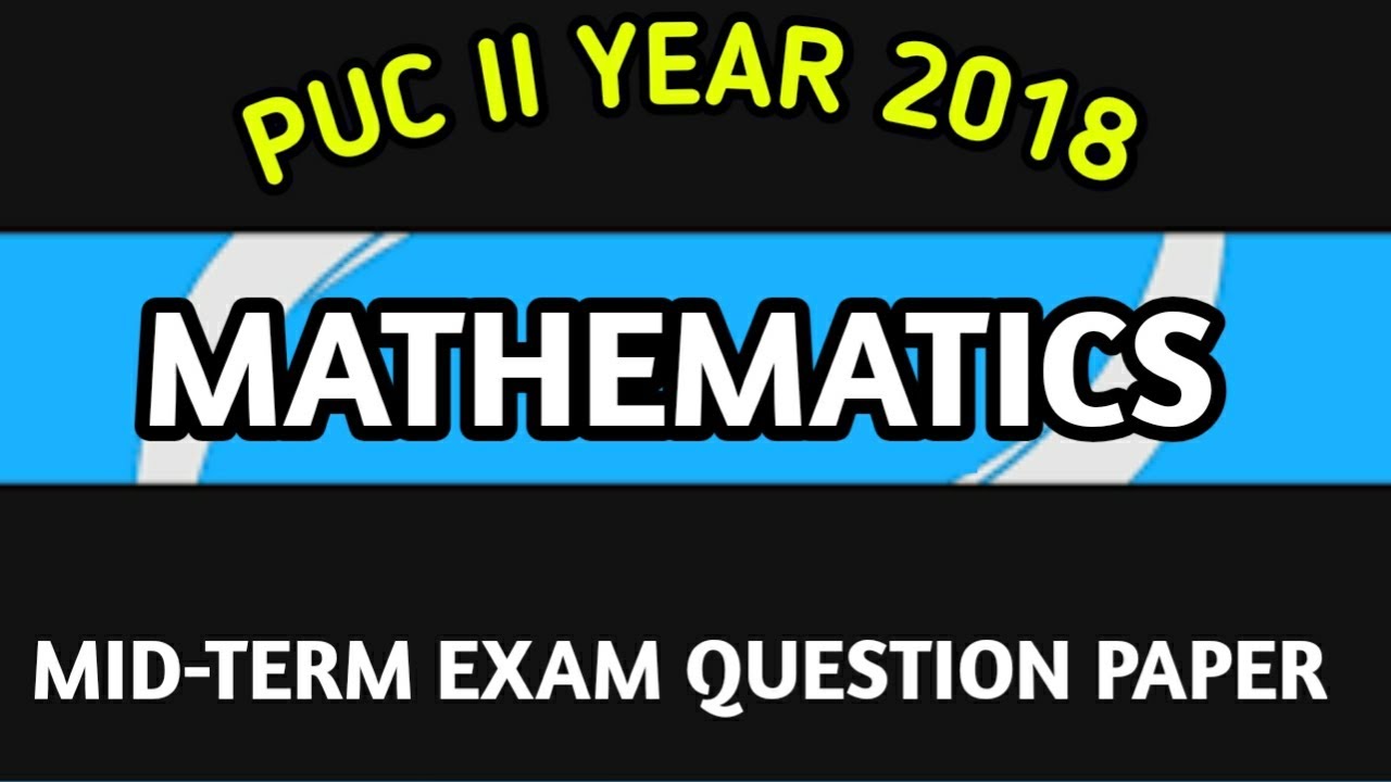 2nd PUC || MATHEMATICS || MID-TERM EXAM QUESTION PAPER || 2018 - YouTube
