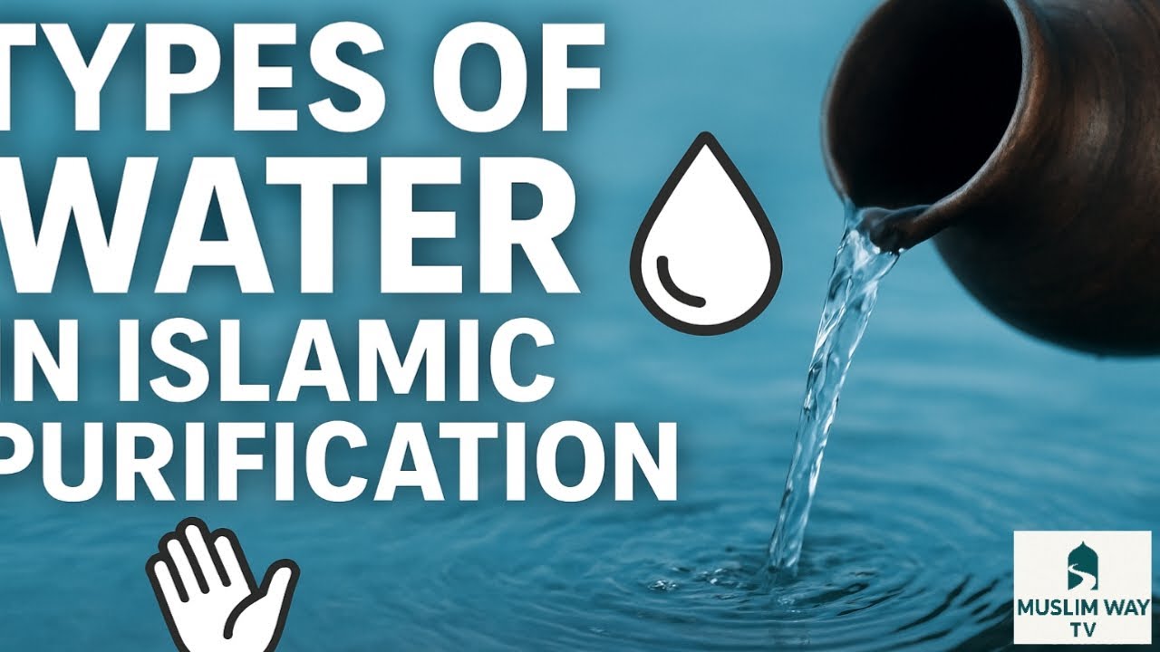 Types of Water in Islamic Purification | Wudu & Ghusl Explained ...