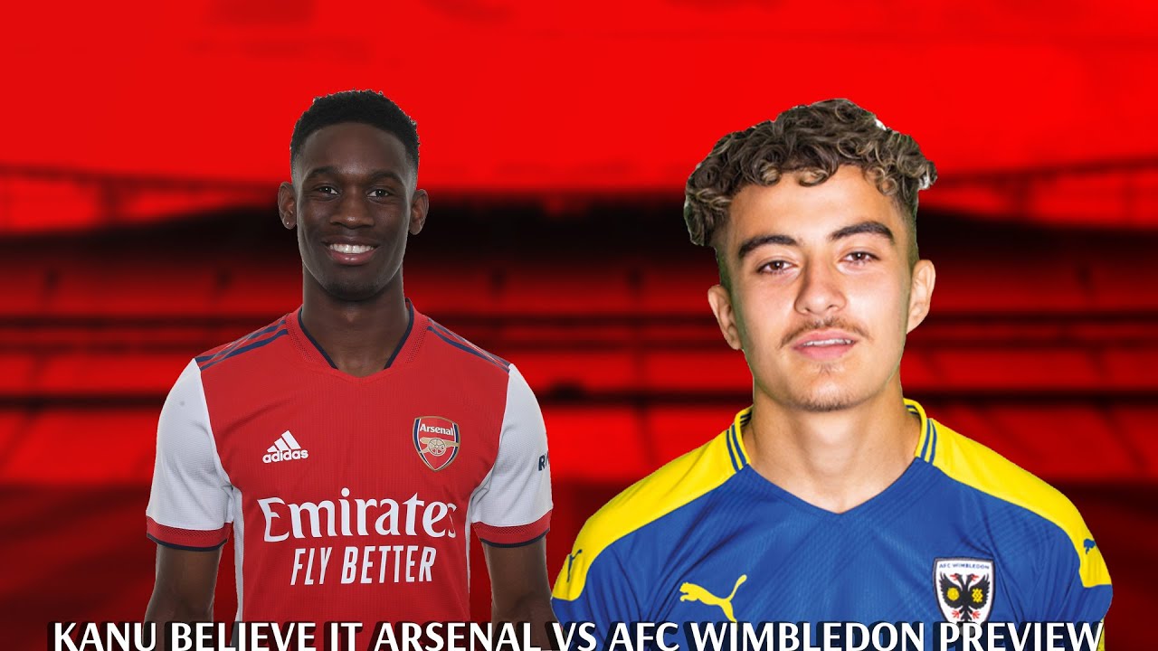 A CHANCE FOR THIS PLAYER | KANU BELIEVE IT ARSENAL VS AFC WIMBLEDON ...