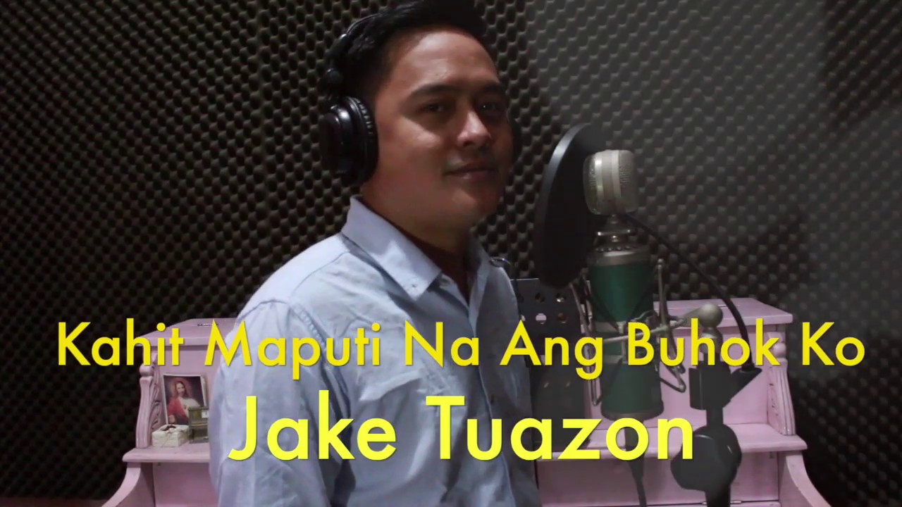 Kahit Maputi Na Ang Buhok Ko / Jake Tuazon - YouTube