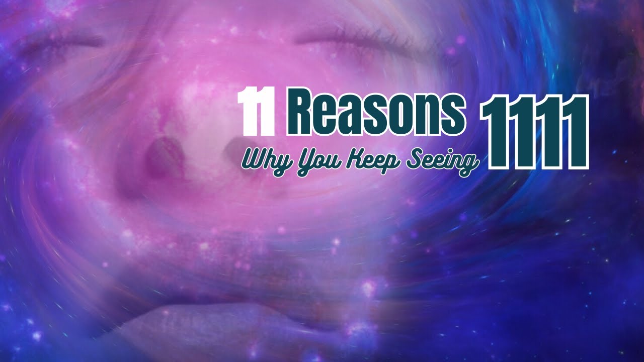 11 Reasons Why You Keep Seeing 1111 : Unveiling the Cosmic Code - YouTube