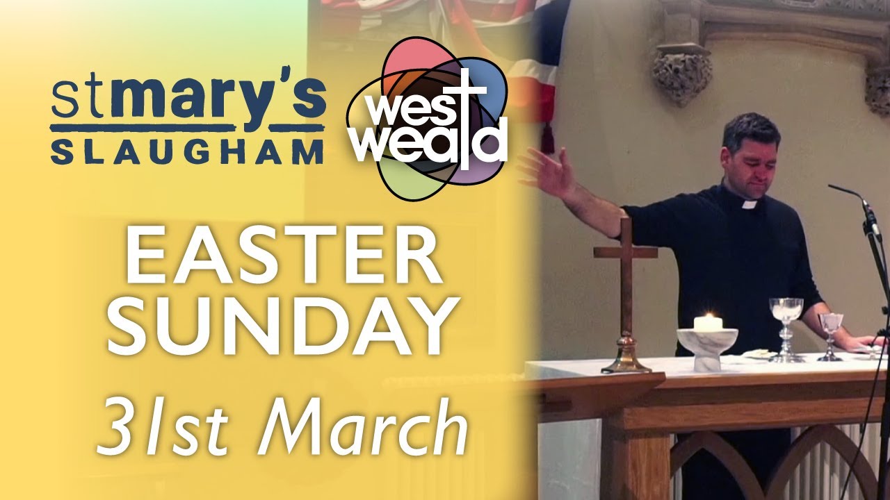 31st March 2024 - Easter Sunday Worship - St Mary's Church, Slaugham ...