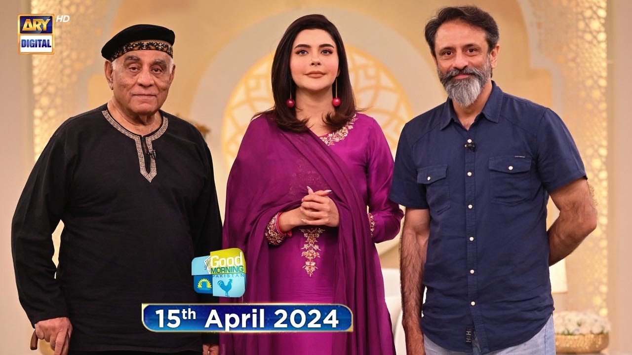 Good Morning Pakistan | Naeem Tahir & Ali Tahir Special | 15th April ...