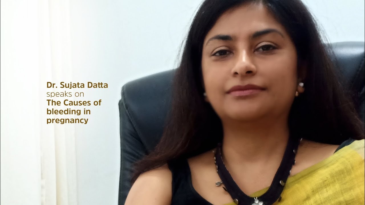 Dr. Sujata Datta speaks on the causes of bleeding in pregnancy - YouTube