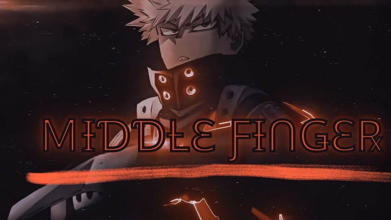 〔Bakugo AMV〕 「Middle Finger」 - YouTube