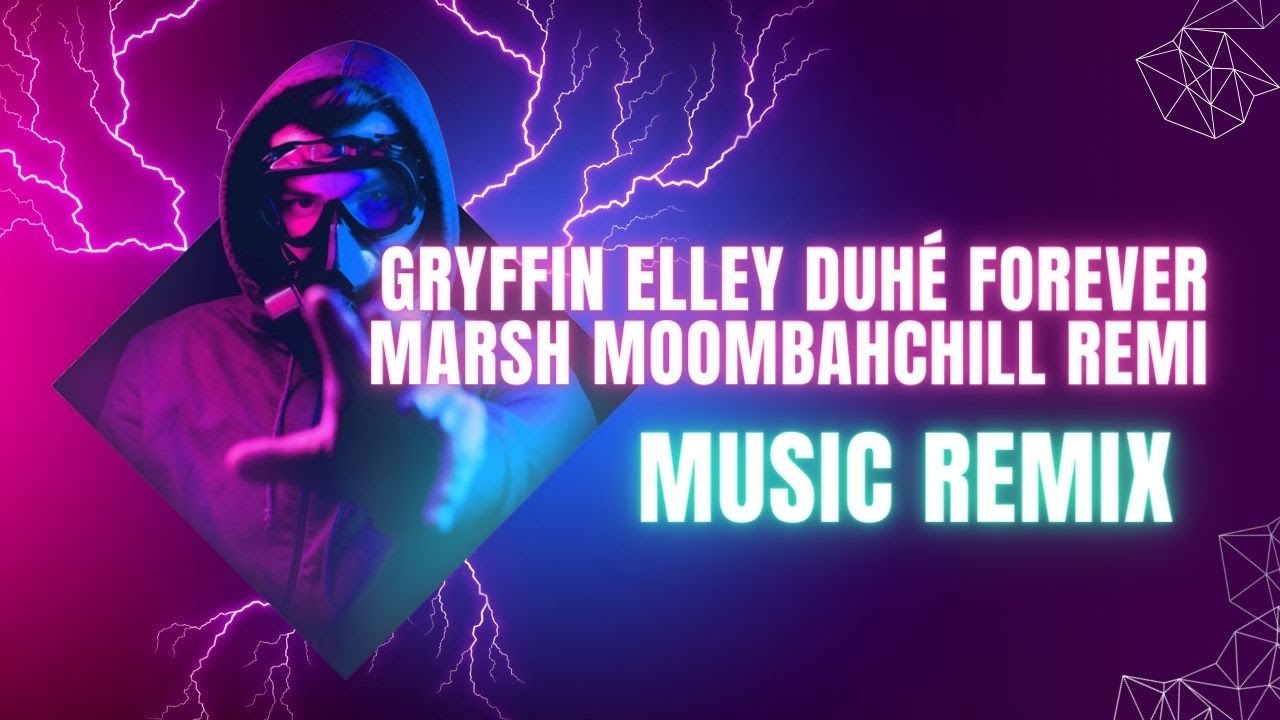 DJ Gryffin Elley Duhé Forever Marsh Moombahchill Remi REMIX SLOW - DJ ...