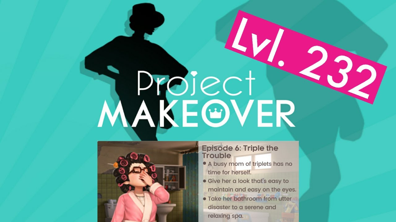 Project Makeover | Episode 6 - Triple the Trouble | Level 232 - YouTube