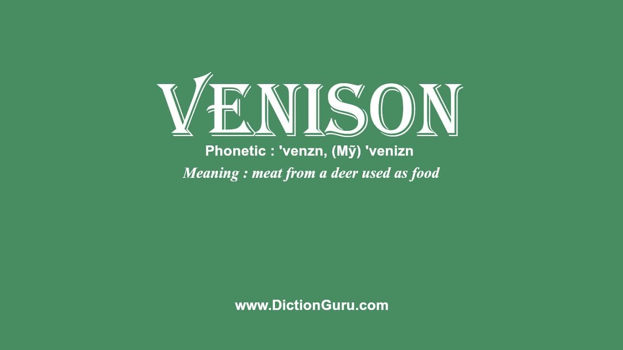 How to Pronounce venison with Meaning, Phonetic, Synonyms and Sentence ...