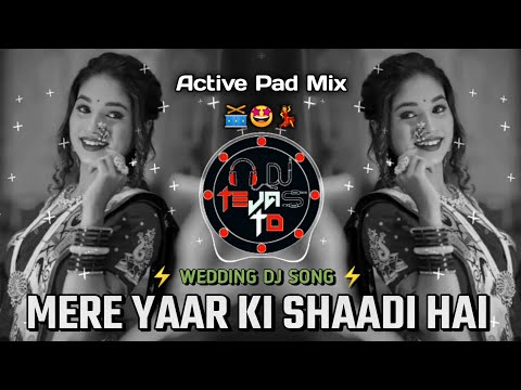 Mere Yaar Ki Shaadi Hai Dj Song - || Wedding Dj Song || (Active Pad Mix ) - Dj Tejas TD